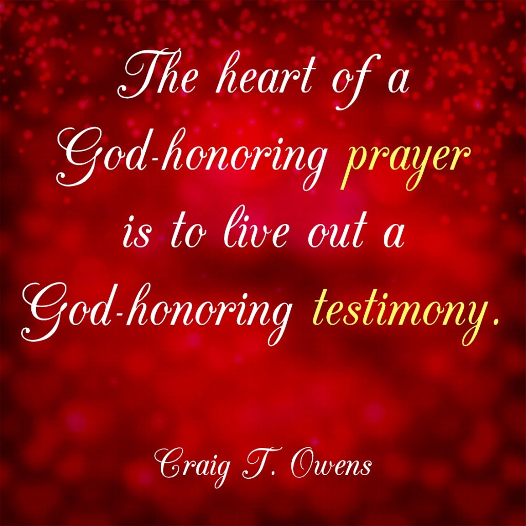 The Prayerful Heart Of Our Testimony | Craig T. Owens